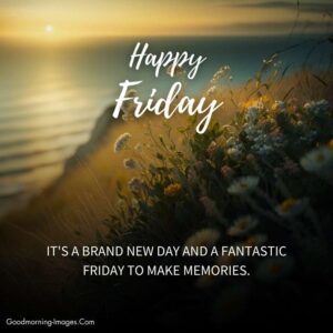 ᐅ100+ Happy Friday Good Morning Wishes & Messages