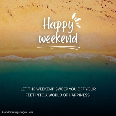 ᐅ100+ Happy Weekend Wishes, Messages & Images